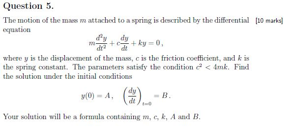 Solved dy m Question 5. The motion of the mass m attached to | Chegg.com