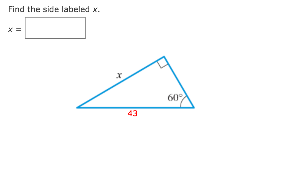 Solved Find the side labeled x. X = X 60 43 Find the exact | Chegg.com