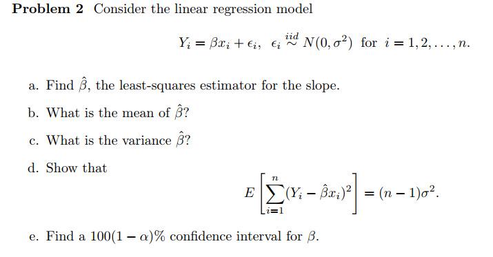 Solved Consider the linear regression model Yi = Bxi+Ei, | Chegg.com