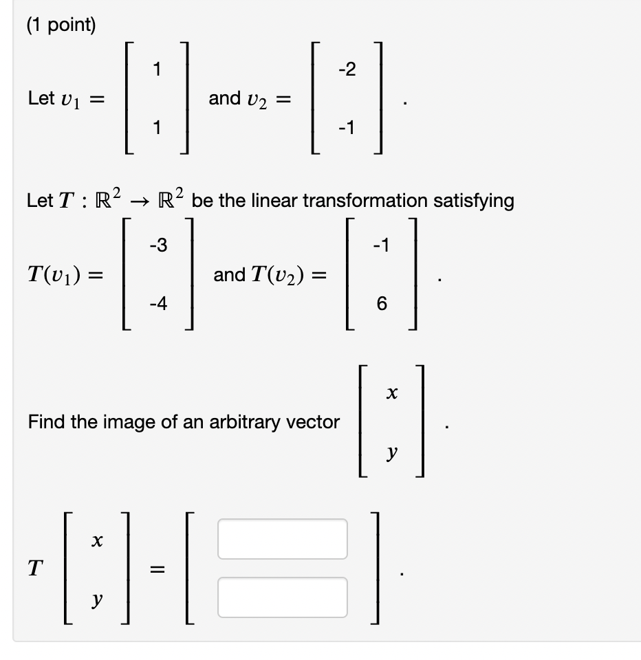 Solved (1 point) 1 -2 Let vi = and U2 = 1 -1 Let T:R? + R2 | Chegg.com