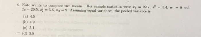 Solved 9. Kate wants to compare two means. ller sample | Chegg.com