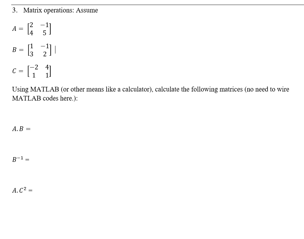 Solved 3. Matrix operations: Assume 14 A = 4 5] " B = b [ 2] | Chegg.com