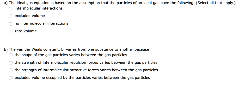 Solved a) The ideal gas equation is based on the assumption | Chegg.com