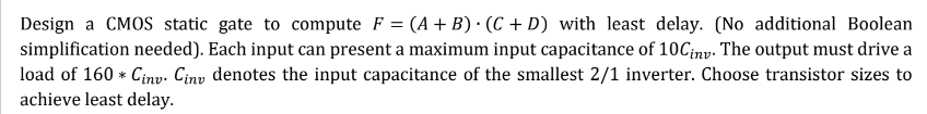 Solved Design a CMOS static gate to compute F=(A+B)*(C+D) | Chegg.com