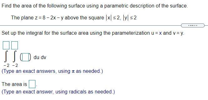 Solved Find the area of the following surface using a | Chegg.com