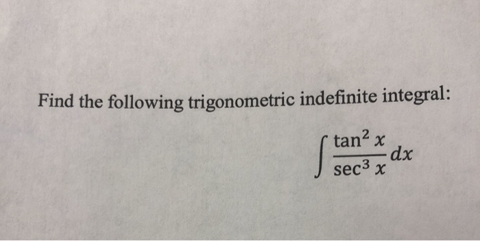 Solved Find the following trigonometric indefinite integral: | Chegg.com