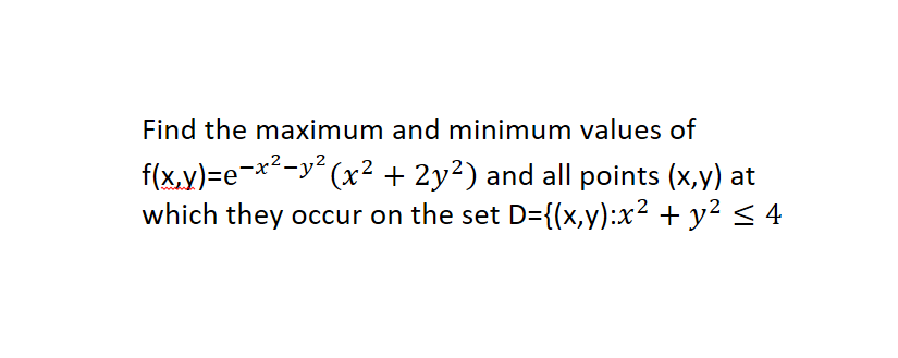 Solved Find the maximum and minimum values of f(x,y)=e=x2-y? | Chegg.com