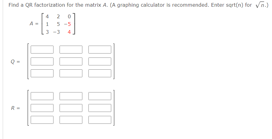 Solved Find a QR factorization for the matrix A. (A graphing | Chegg.com