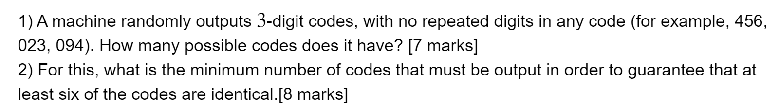 Solved 1) A machine randomly outputs 3-digit codes, with no | Chegg.com