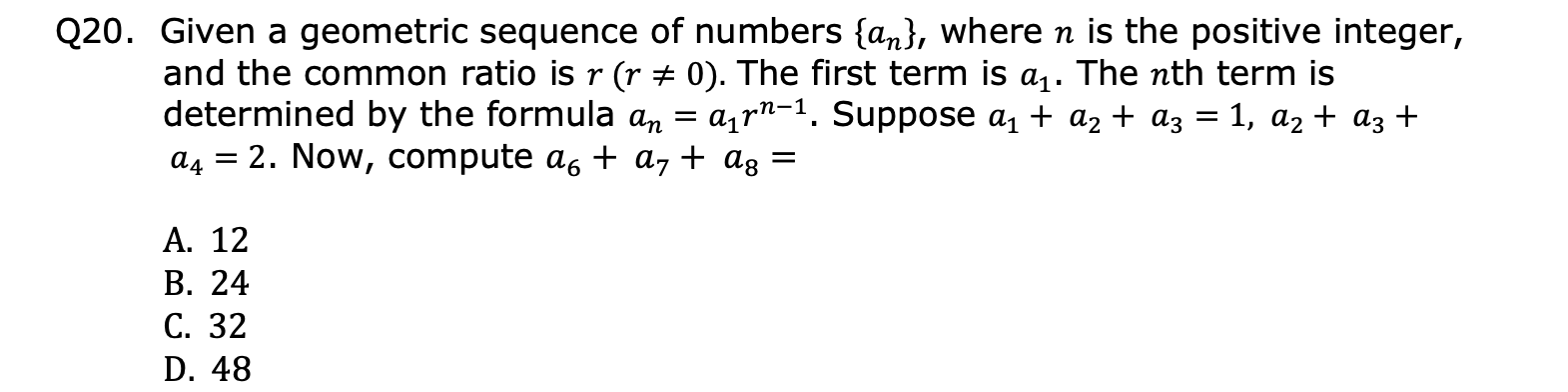 Solved Q20. Given a geometric sequence of numbers {an}, | Chegg.com