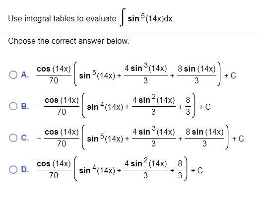 Solved Use integral tables to evaluate ſ sin (14x)dx. Choose | Chegg.com