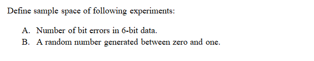 Solved Define sample space of following experiments: A. | Chegg.com