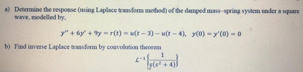 Solved a) Determine the response (using Laplace transform | Chegg.com
