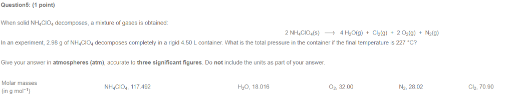 Solved Question5: (1 point) When solid NH4CIO4 decomposes, a | Chegg.com