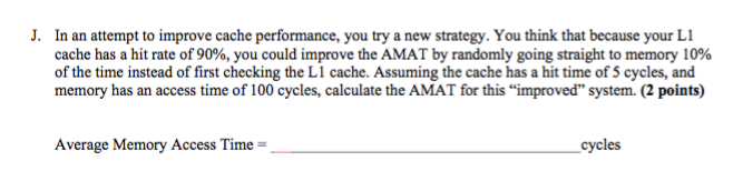 Solved J. In an attempt to improve cache performance, you | Chegg.com