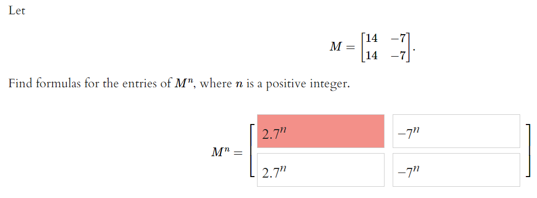Solved Let M=[1414−7−7]. Find formulas for the entries of | Chegg.com