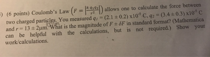 Solved Coulomb's Law (F = |k q_1 q_2/r^2|) allows one to | Chegg.com