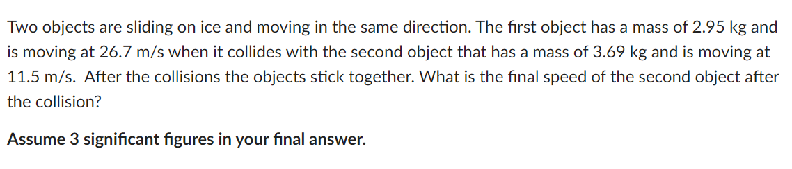 Solved Two objects are sliding on ice and moving in the same | Chegg.com