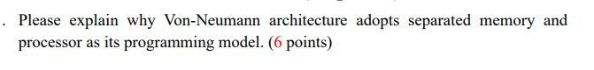 Solved . Please explain why Von-Neumann architecture adopts | Chegg.com Solved . Please explain why Von-Neumann architecture adopts | Chegg.com