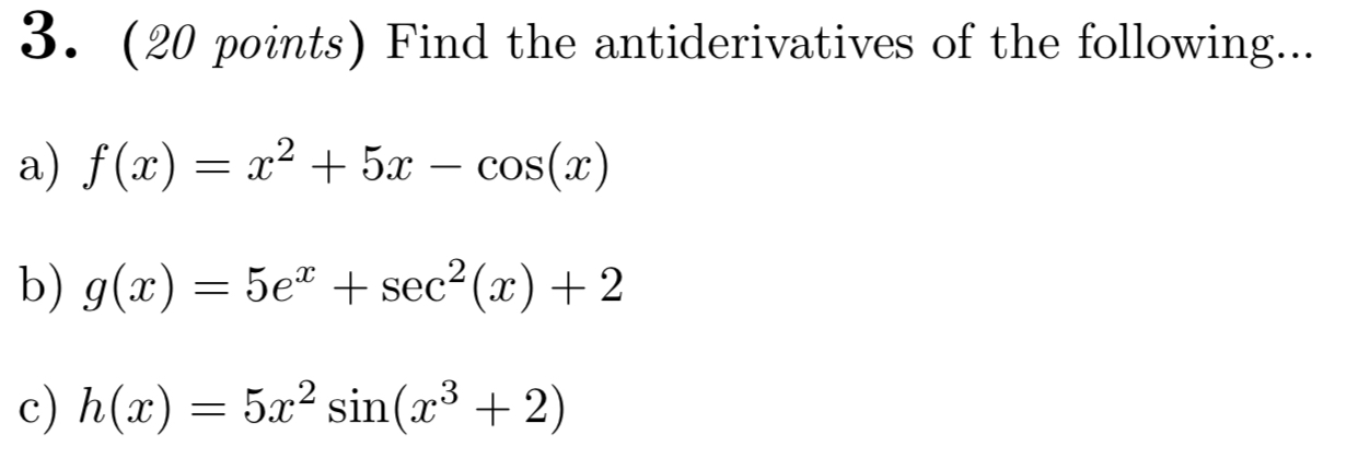 Solved 3. (20 points) Find the antiderivatives of the | Chegg.com Solved 3. (20 points) Find the antiderivatives of the | Chegg.com