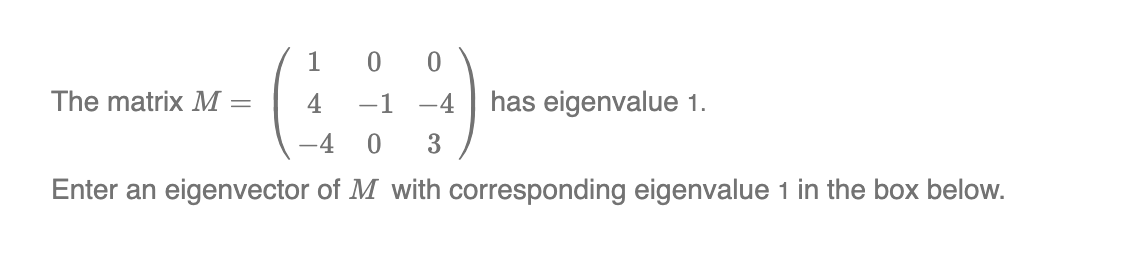 Solved The matrix M= = ⎛⎝⎜14−40−100−43⎞⎠⎟1004-1-4-403 has | Chegg.com