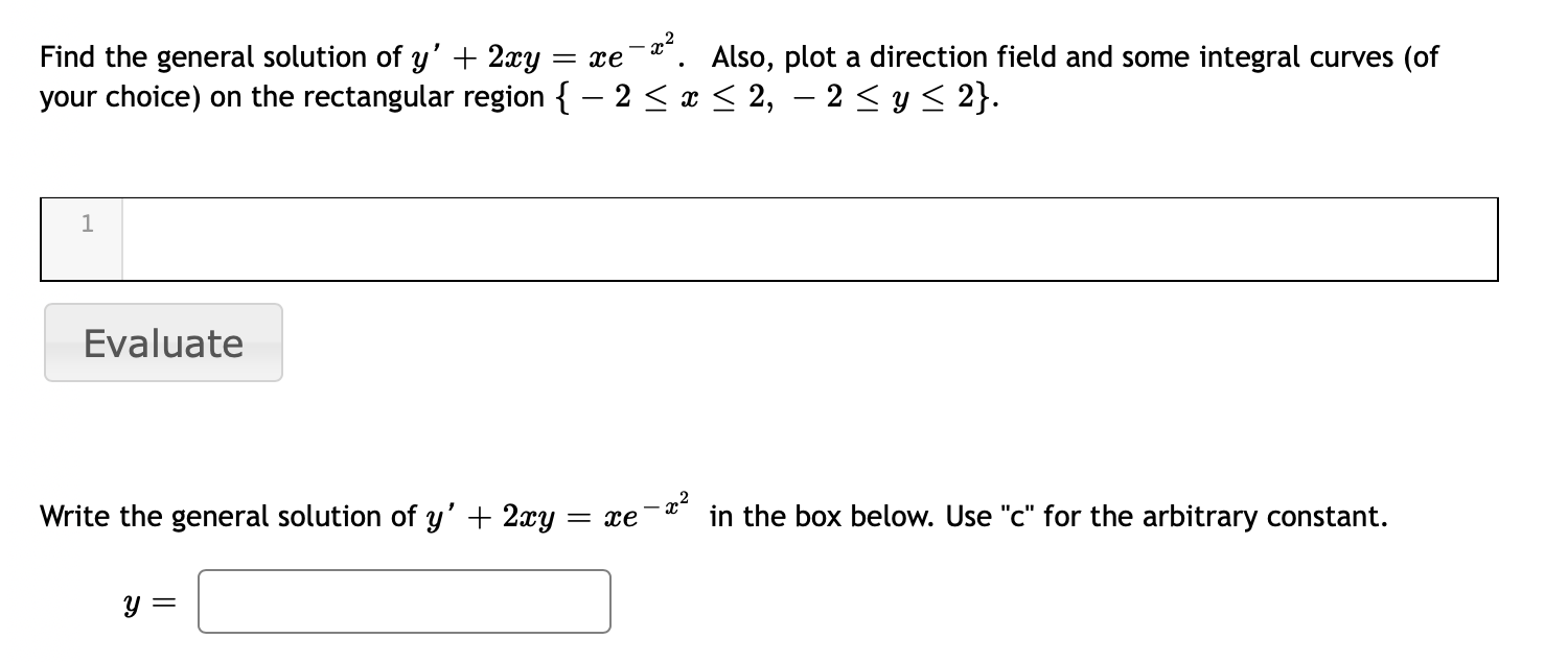Solved Find the general solution of y' + 2xy = = xe - r?. | Chegg.com