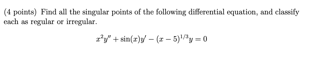 Solved (4 points) Find all the singular points of the | Chegg.com