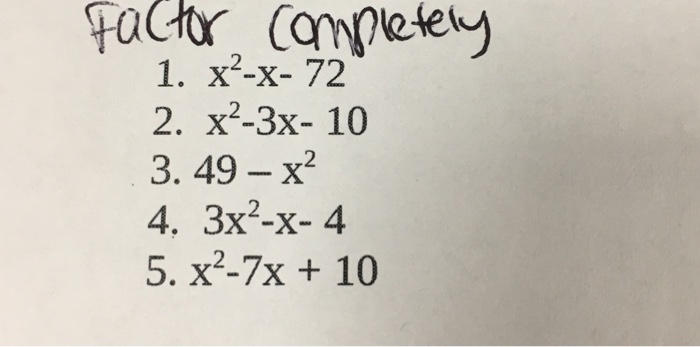 Solved Factor completely x^2-x- 72 x^2-3x- 10 49 - x^2 | Chegg.com