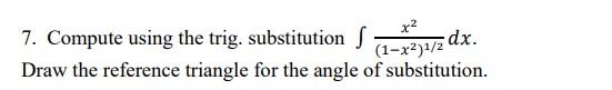 Solved 7. Compute using the trig. substitution | Chegg.com