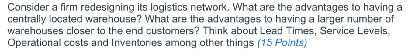 Solved Consider a firm redesigning its logistics network. | Chegg.com