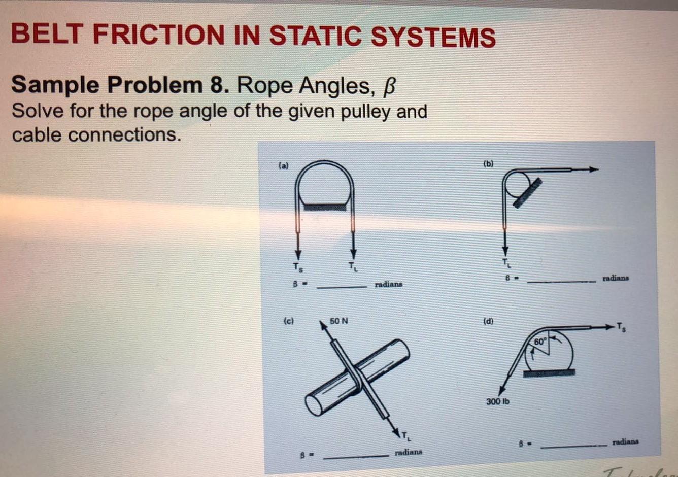 Solved BELT FRICTION IN STATIC SYSTEMS Sample Problem 8. | Chegg.com