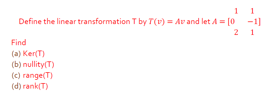 Solved - = 1 -1] 1 1 Define the linear transformation T by | Chegg.com
