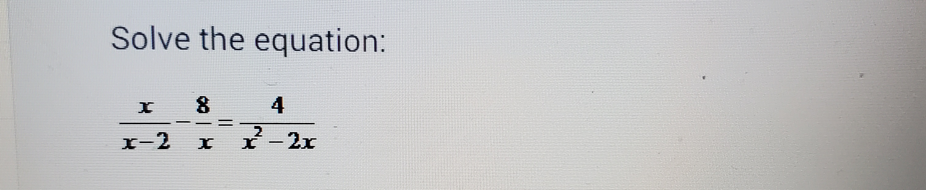 Solved Solve the equation: x−2x−x8=x2−2x4 | Chegg.com