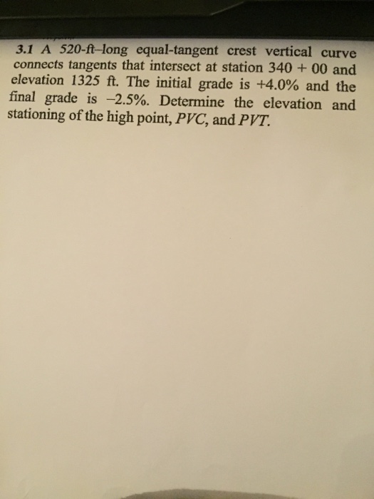 Solved 3.1 A 520-ft-long equal tangent crest vertical curve | Chegg.com