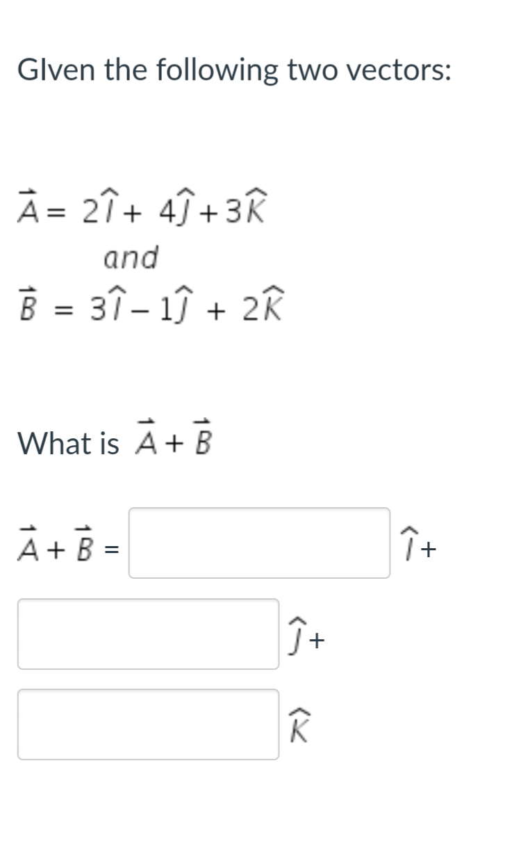 Solved Glven The Following Two Vectors Ab2 4 3k And