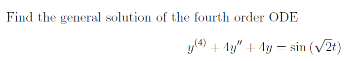 Solved Find the general solution of the fourth order ODE | Chegg.com