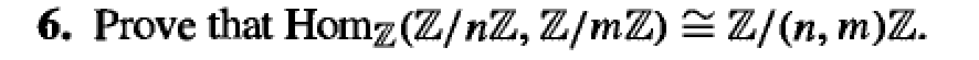 Solved 6. Prove that Homz(Z/nZ, Z/mZ) = Z/(n,m)Z. | Chegg.com