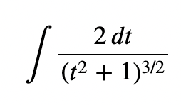Solved ∫﻿﻿2dt(t2+1)32 | Chegg.com