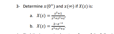 Solved 3- Determine x(0+) and x() if X(s) is: $2+1 a. X(s) = | Chegg.com