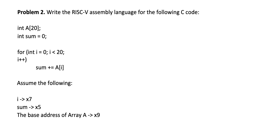 Solved Problem 2. Write the RISC-V assembly language for the | Chegg.com