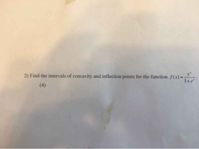 Solved 2) Find the intervals of concavity and inflection | Chegg.com