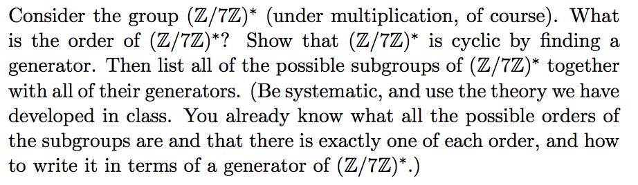 Solved Consider the group (Z/7Z)* (under multiplication, of | Chegg.com