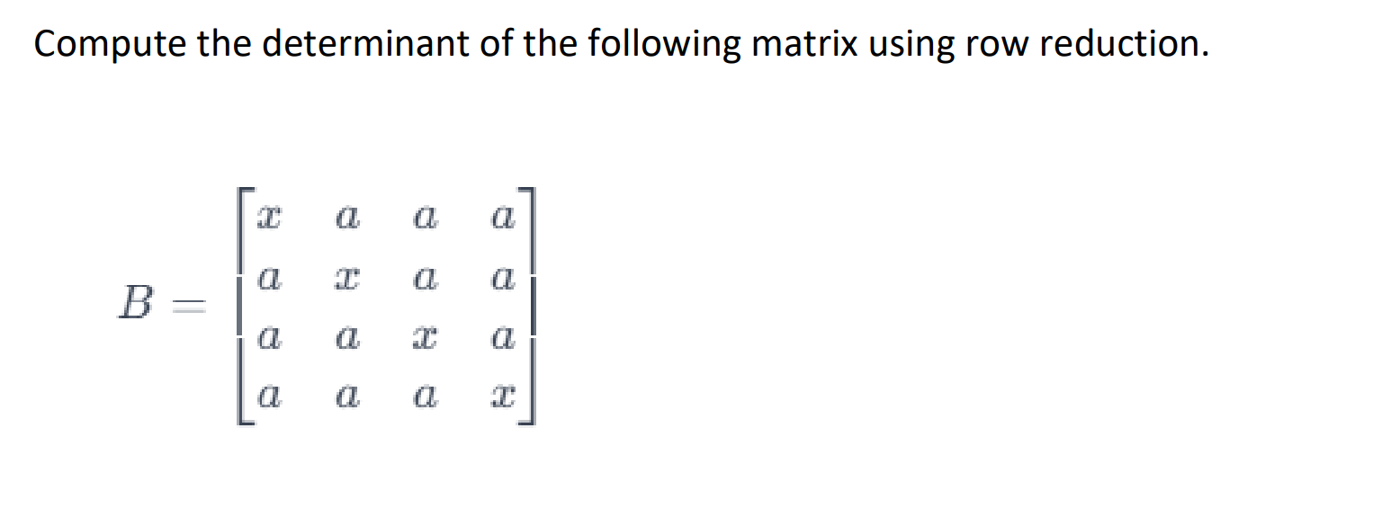 Solved Compute the determinant of the following matrix using | Chegg.com