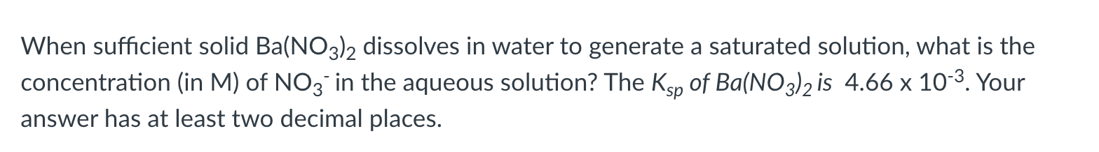 Solved When sufficient solid Ba(NO3)2 dissolves in water to | Chegg.com