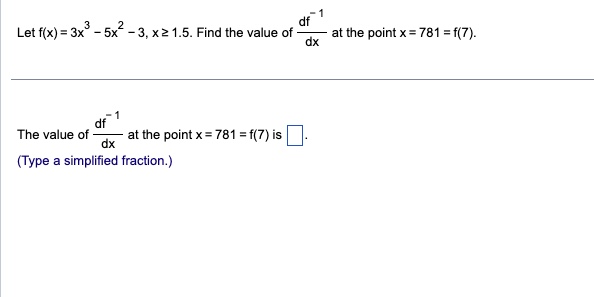 Solved Let f(x)=3x3-5x2-3,x≥1.5. ﻿Find the value of df-1dx | Chegg.com