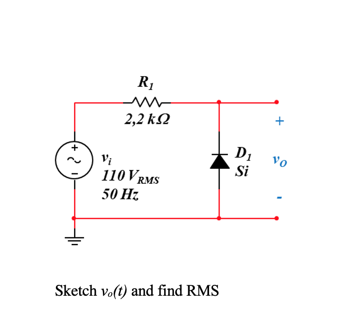 Solved R1 2,2 k2 + + ~ D1 vo Si 110 V RMS 50 Hz Sketch vo(t) | Chegg.com