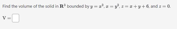 Solved Find the volume of the solid in R3 ﻿bounded by | Chegg.com