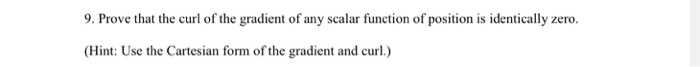 Solved 9. Prove that the curl of the gradient of any scalar | Chegg.com