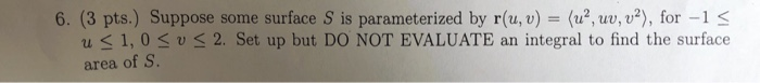 Solved 6. (3 pts.) Suppose some surface S is parameterized | Chegg.com