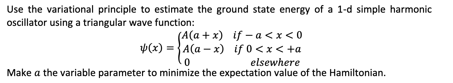 Solved Use The Variational Principle To Estimate The Ground